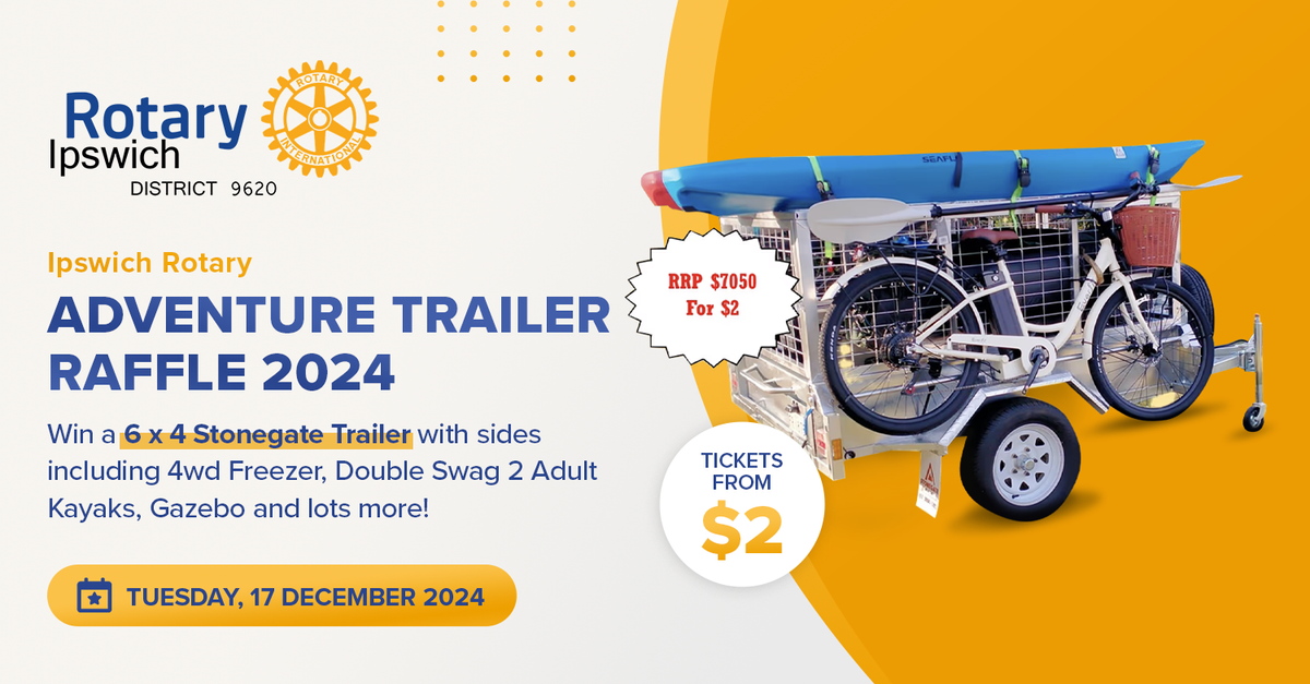 Ipswich Rotary Adventure Trailer Raffle 2024