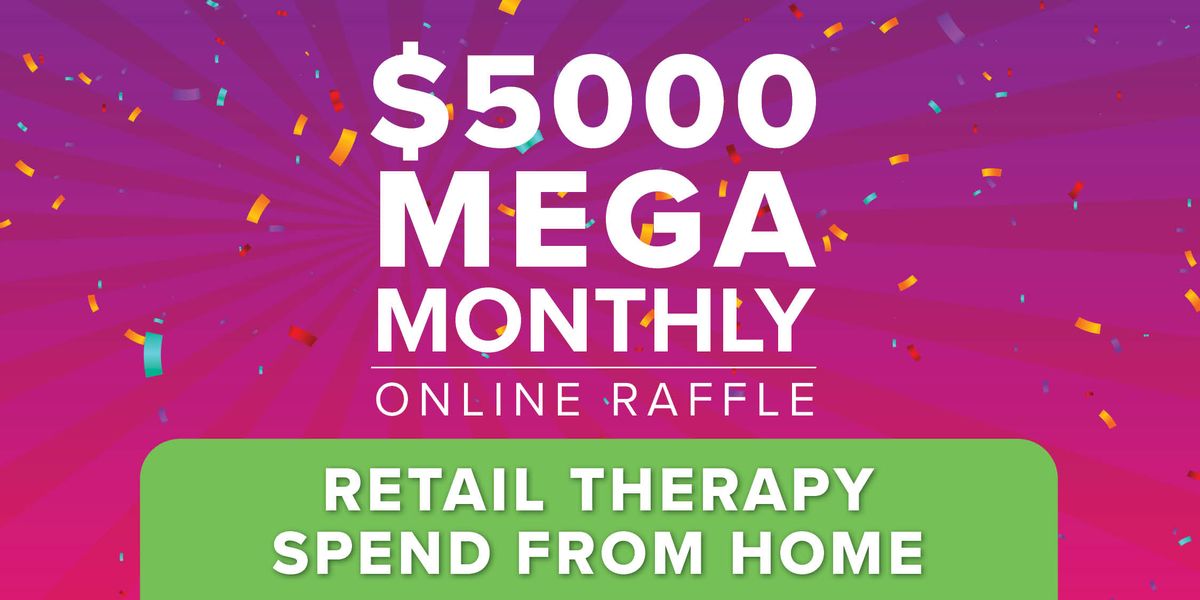 FEBRUARY'S Mega Monthly Online Raffle - $5000 OF RETAIL THERAPY
