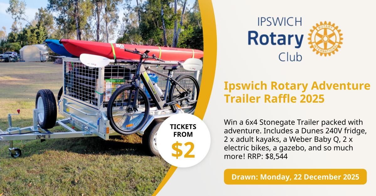 Ipswich Rotary Adventure Trailer Raffle 2025