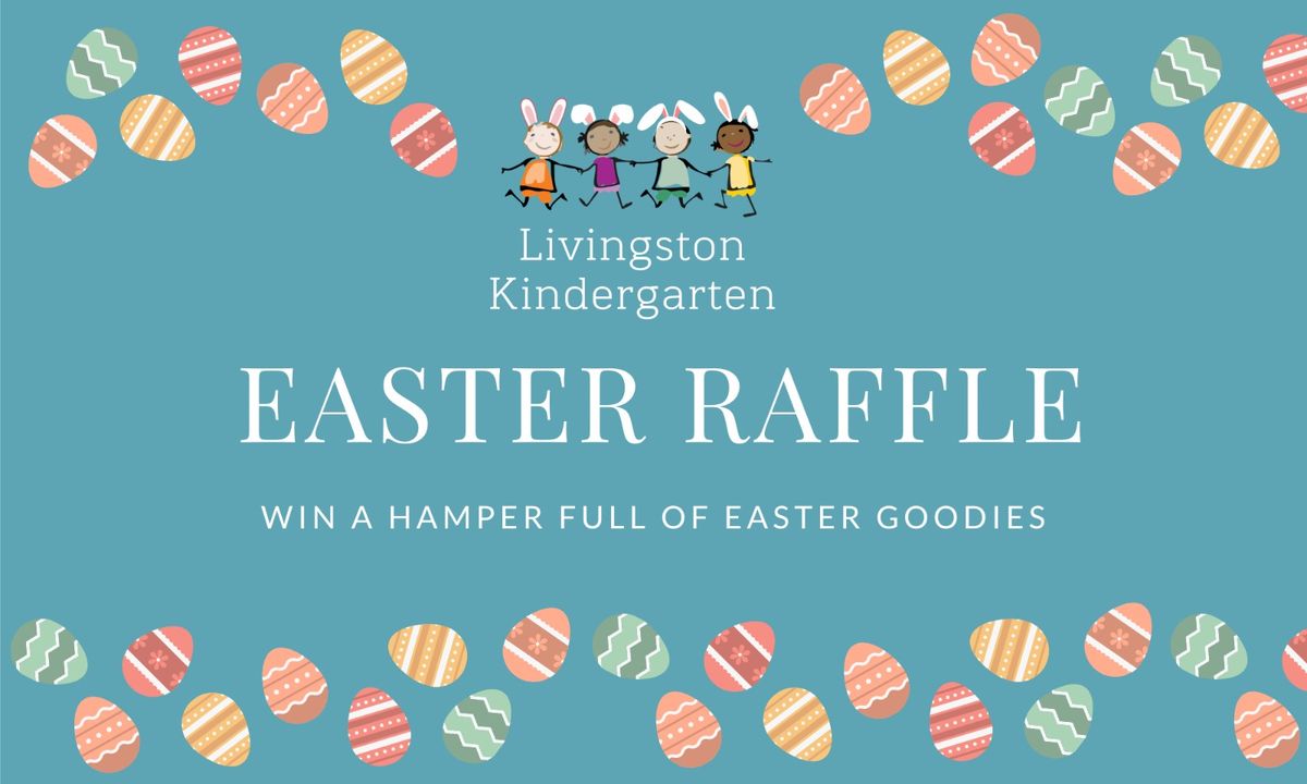Livingston Kindergarten | Easter Raffle 2024