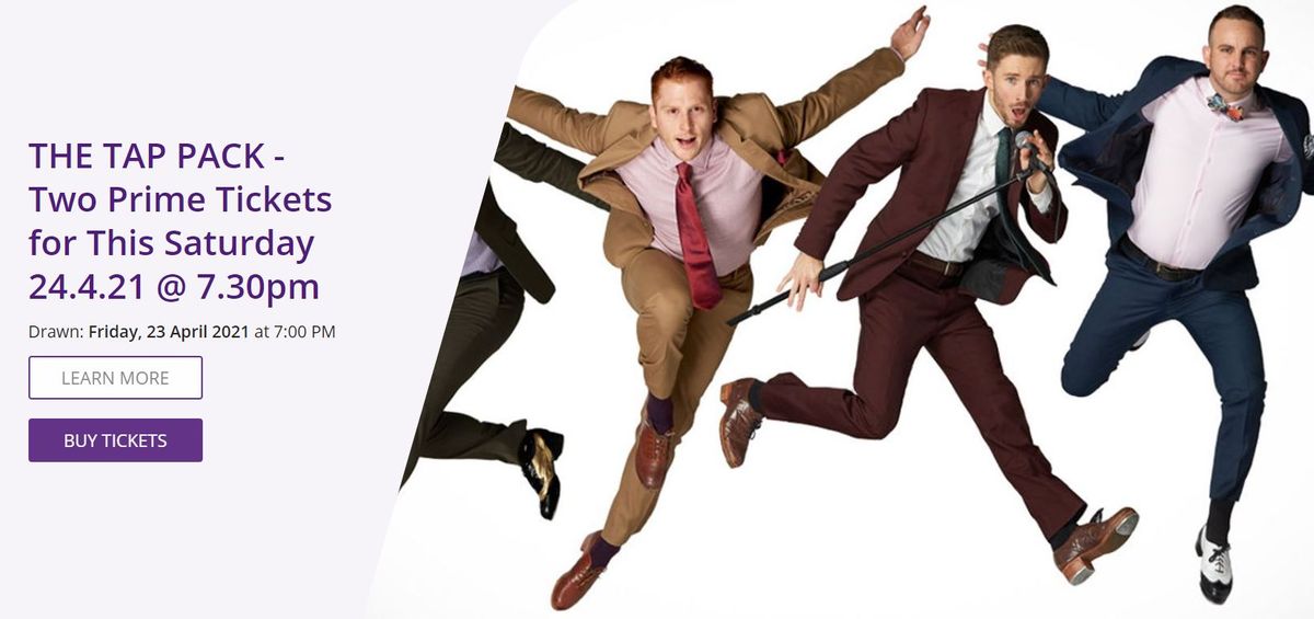 THE TAP PACK - Two Prime Tickets for This Saturday 24.4.21 @ 7.30pm