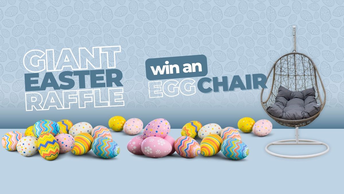 Easter Raffle - Win an Egg Chair & Lots of Chocolate