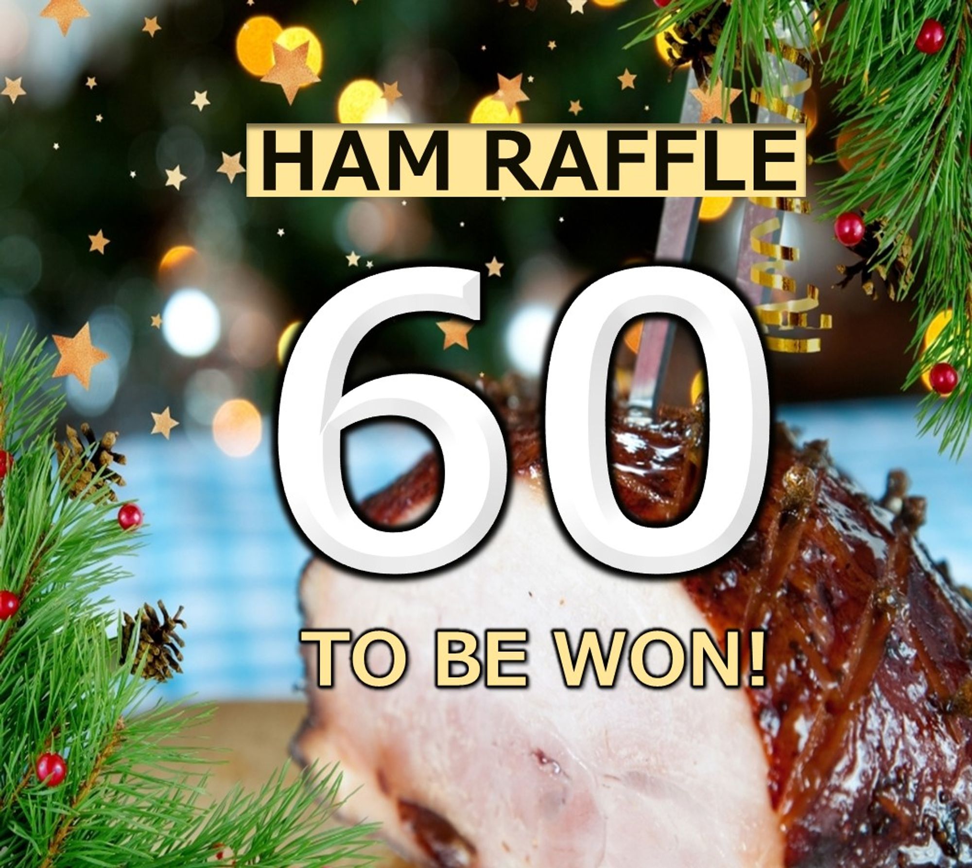 Christmas 60 Hams Raffle - Saturday 12 December 2020