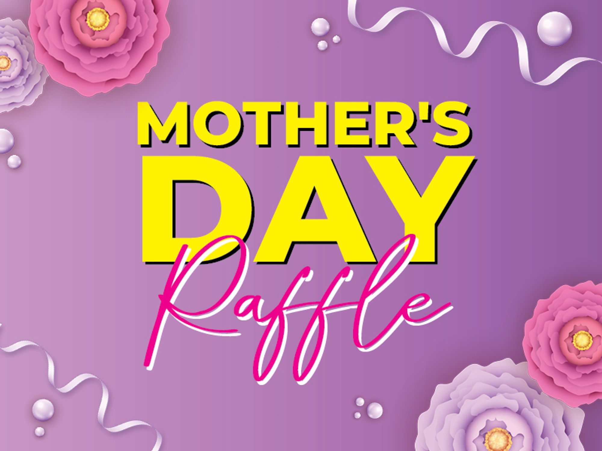 Mother's Day Raffle 2025